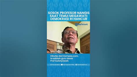 Sosok Profesor Nangis Nangis Temui Megawati Demokrasi Ri Hancur Ingin Ketum Pdi P Pimpin