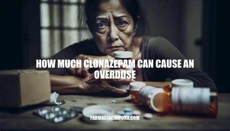 Clonazepam Overdose Risk Understanding Safe Dosage Limits
