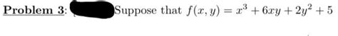 solved problem 3 suppose that f x y x3 6xy 2y2 5c [10