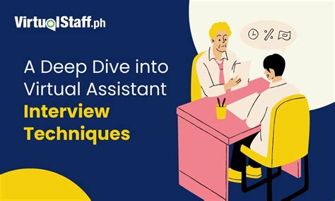 A Deep Dive Into Virtual Assistant Interview Techniques