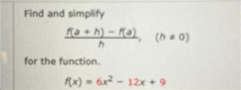 Solved Find And Simplify≠0for The Functionfx6x2 12x9