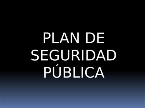 Ppt Plan De Seguridad Publica