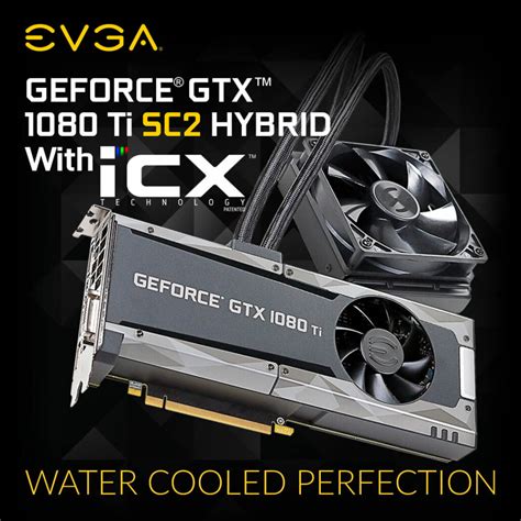 Evga Geforce Gtx 1080 Ti Sc2 Hybrid Unleashed For Liquid Cooling Masses