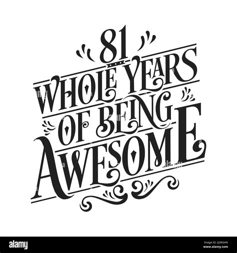 81 Whole Years Of Being Awesome 81st Birthday Celebration Lettering