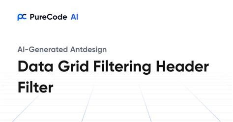 build ant design data grid filtering header filter with ai