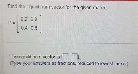Solved Find The Equilibrium Vector For The Given Matrix