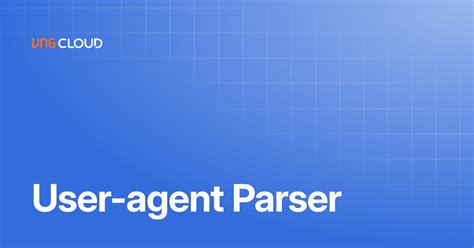 User Agent Parser Vng Cloud Docs