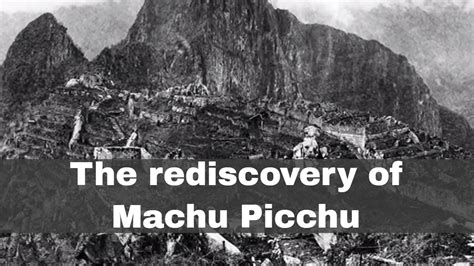 24th July 1911 Machu Picchu Rediscovered By Us Explorer Hiram