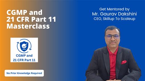 Cgmp And 21 Cfr Part 11 Masterclass Gaurav Dakshini