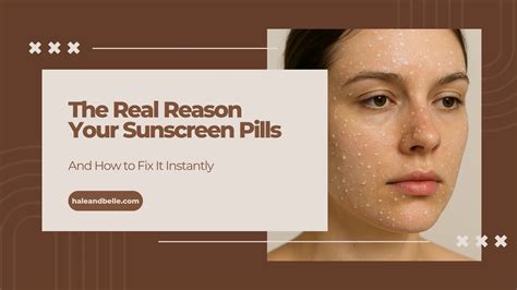 Sunscreen Pilling Why It Happens And How To Instantly Fix It