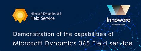 demonstration of the capabilities of microsoft dynamics 365 field