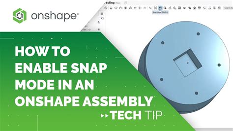Tech Tip How To Enable Snap Mode In An Onshape Assembly Youtube