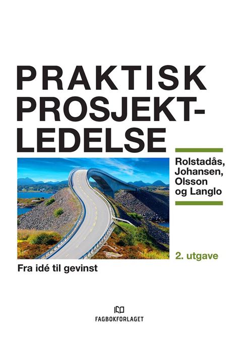 Praktisk Prosjektledelse Fra Idé Til Gevinst • 2020 • Asbjørn Rolstadås • Agnar Johansen