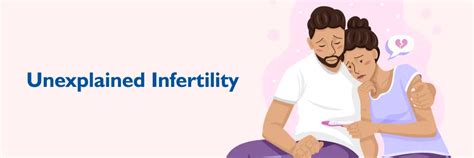 Unexplained Infertility Symptoms Causes And Treatment
