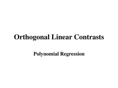 Ppt Orthogonal Linear Contrasts Powerpoint Presentation Free