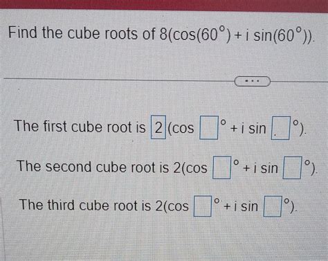 Solved Find The Cube Roots Of 8cos60∘isin60∘ The