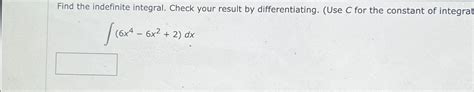 solved find the indefinite integral check your result by