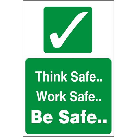Think Safe Work Safe Be Safe Signs Safe Condition Health And Safety Signs