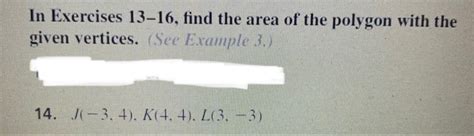 Solved In Exercises 13 16 Find The Area Of The Polygon With The Given Vertices See Example 3