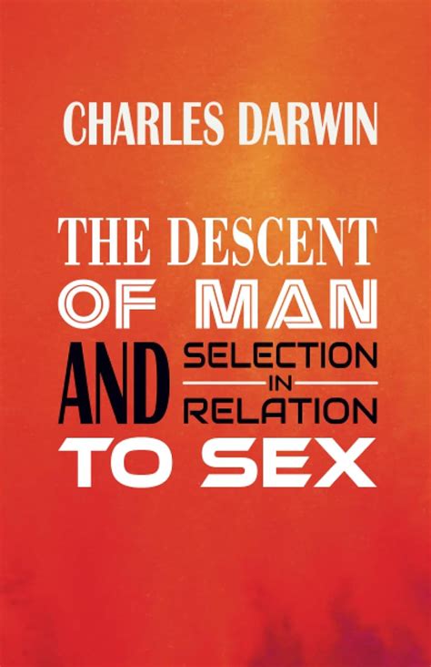 The Descent Of Man And Selection In Relation To Sex Charles Darwin