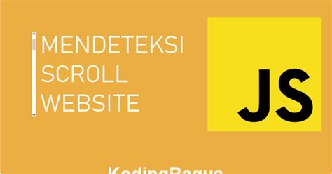 Cara Mendeteksi Scroll Di Web Dengan Javascript Koding Bagus