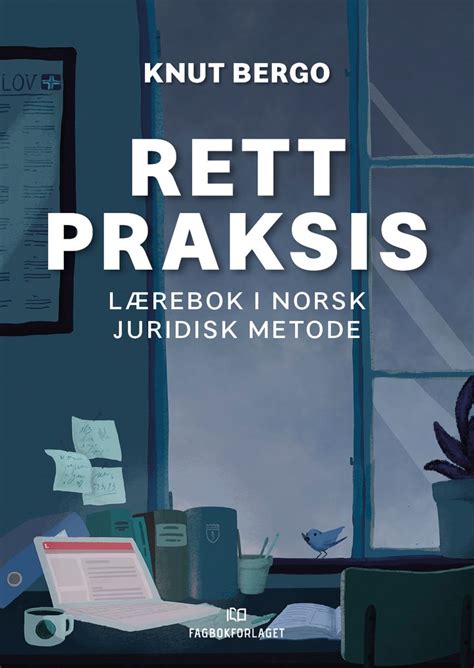Rett Praksis Lærebok I Norsk Juridisk Metode • 2022 • Knut Bergo • Isbn På Tilsvarende