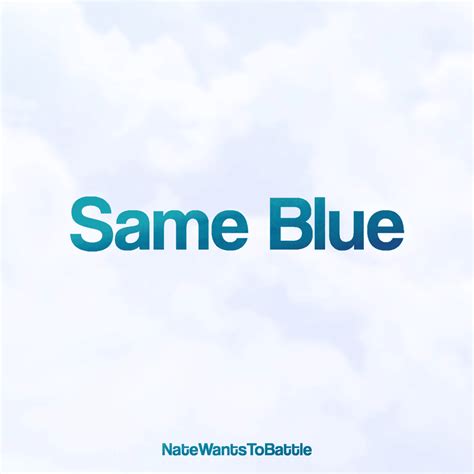 Natewantstobattle Same Blue Lyrics Genius Lyrics