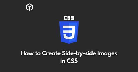 How To Create Side By Side Images In CSS Programming Cube