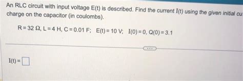 Solved An RLC Circuit With Input Voltage E T Is Described Chegg