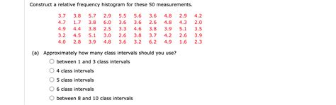 Solved Construct A Relative Frequency Histogram For These 50