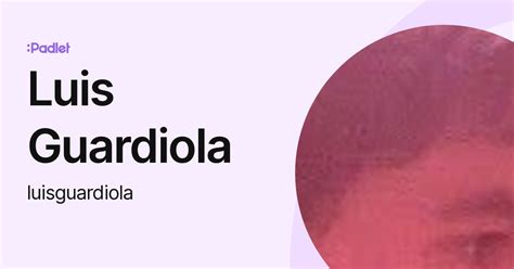 Luis Guardiola Luisguardiola Profile Padlet