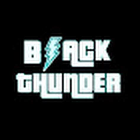 Black Thunder X Youtube