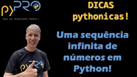 Como Gerar Um Iterável Que Retorna Uma Sequência Infinita De Valores Em