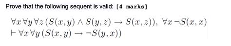 solved prove that the following sequent is valid [4 marks]