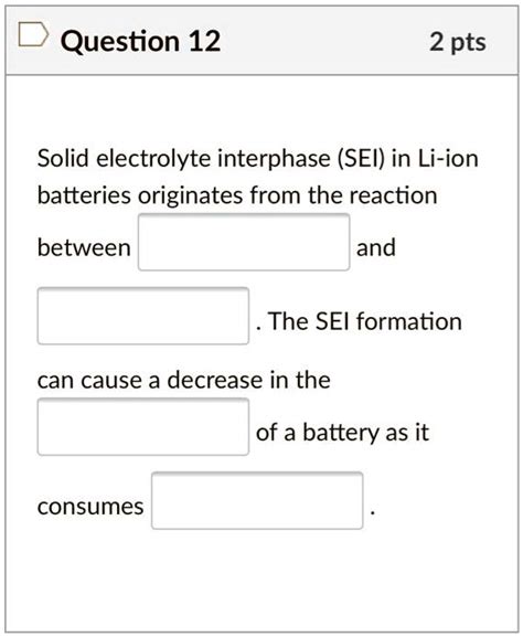 Question 12 2 Pts Solid Electrolyte Interphase Sei In Li Ion