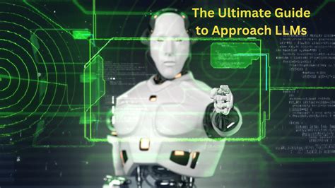 the ultimate guide to approach llms ai digitalnews