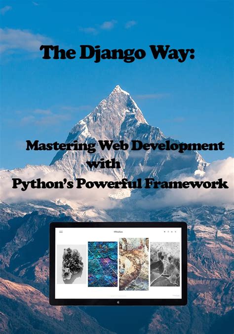 The Django Way Mastering Web Development With Pythons Powerful