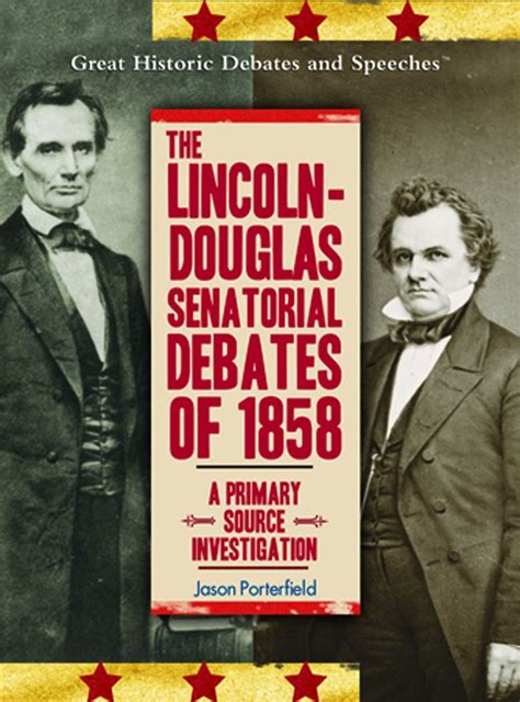 The Lincoln Douglas Senatorial Debates Of 1858 A Primary Source