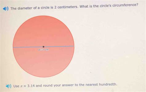The Diameter Of A Circle Is 2 Centimeters What Is The Circles Circumference Use π Appro [math]