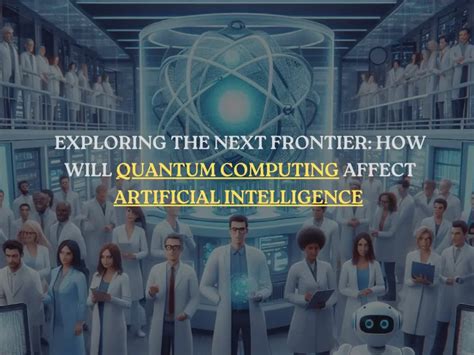 How Will Quantum Computing Affect Artificial Intelligence Applications