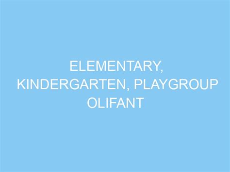Elementary Kindergarten Playgroup Olifant