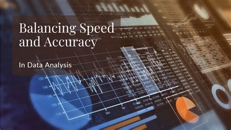 Balancing Speed And Accuracy In Data Analysis A Strategic Imperative