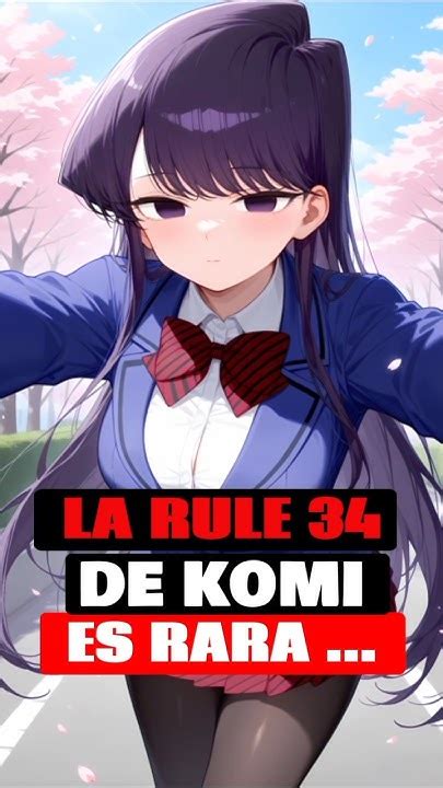 Conoce La Extraña Historia De Komi Y La Rule 34 Youtube