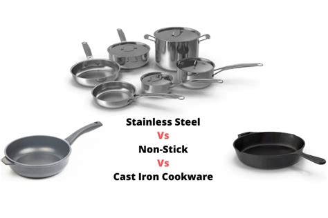 Stainless Steel Vs Non Stick Vs Cast Iron Cookware Which Is The Best