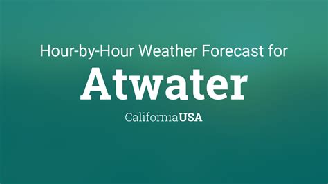 Hourly Forecast For Atwater California Usa