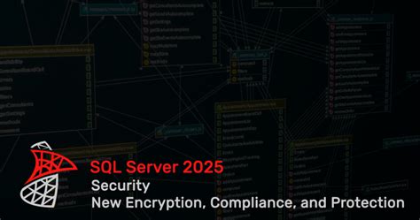 Sql Server 2025 Security New Encryption Compliance And Protection