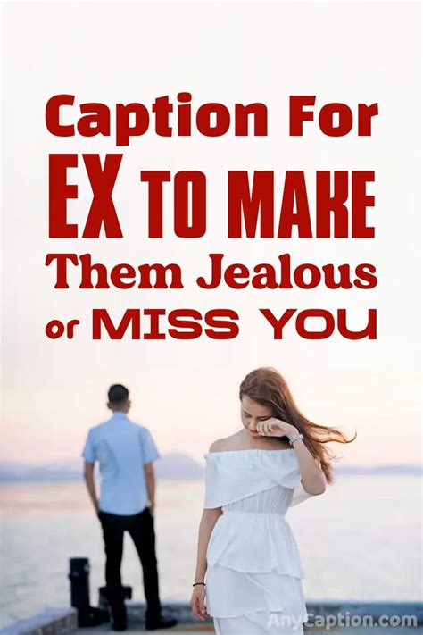 Caption For Ex To Make Them Jealous Or Miss You Ex Boyfriend Quotes