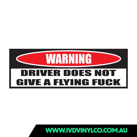 Warning Driver Does Not Give A Flying Fuck Ivd Vinyl Co