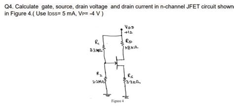 Solved Q4 Calculate Gate Source Drain Voltage And Drain