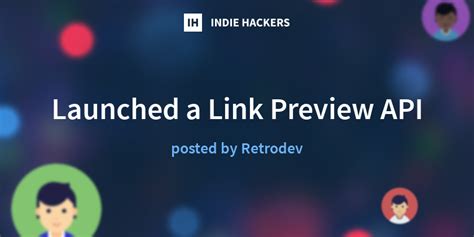 Launched A Link Preview Api Indie Hackers